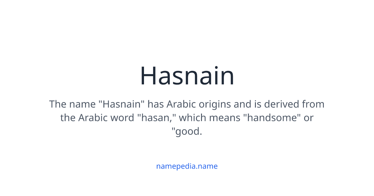 Hasnain - Meaning, Nicknames, Origins and More | Namepedia