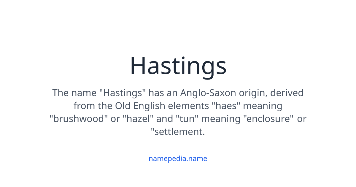 Hastings - Meaning, Nicknames, Origins and More | Namepedia