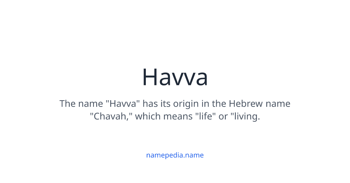 Havva Meaning, Origin, Nicknames & Popularity | Namepedia