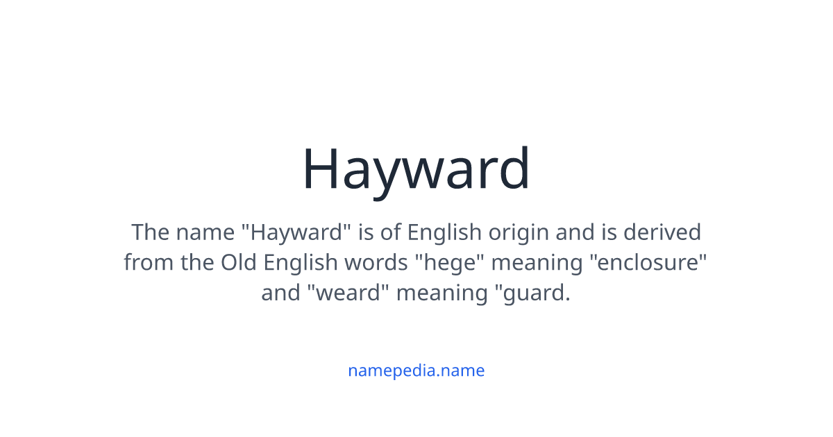 Hayward - Meaning, Nicknames, Origins and More | Namepedia