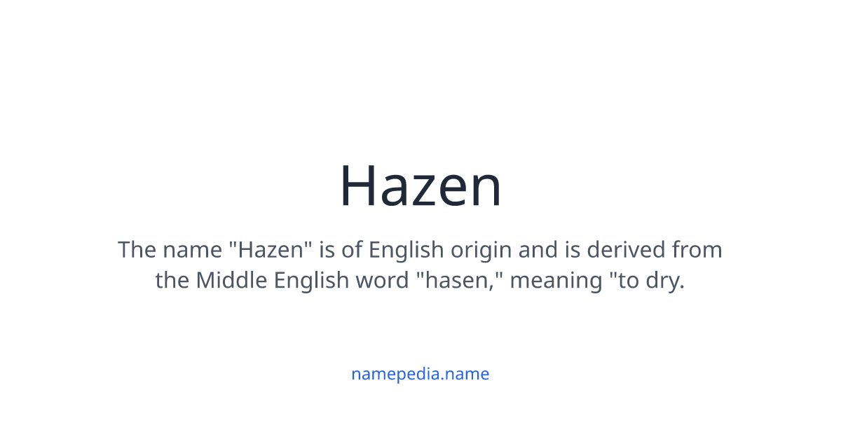 Hazen Meaning, Origin, Nicknames & Popularity | Namepedia