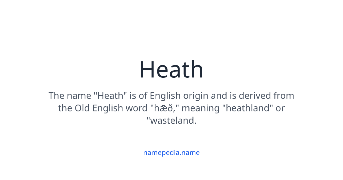 Heath - Meaning, Nicknames, Origins and More | Namepedia