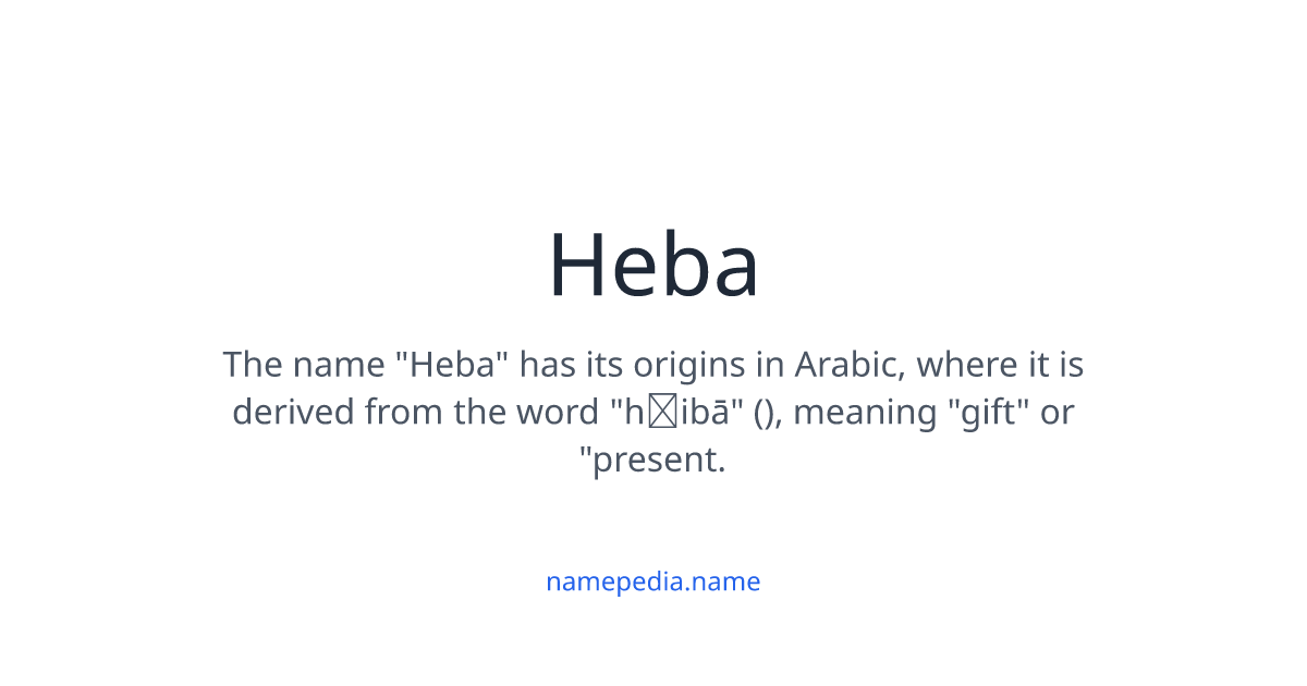 Heba - Meaning, Nicknames, Origins and More | Namepedia