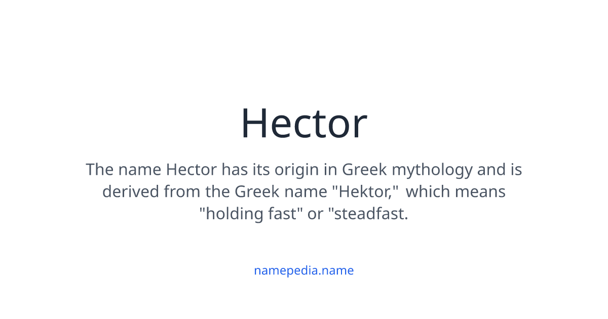 Hector - Meaning, Nicknames, Origins and More | Namepedia