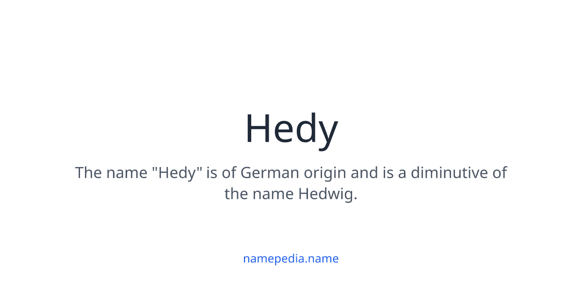 Hedy - Meaning, Nicknames, Origins and More | Namepedia