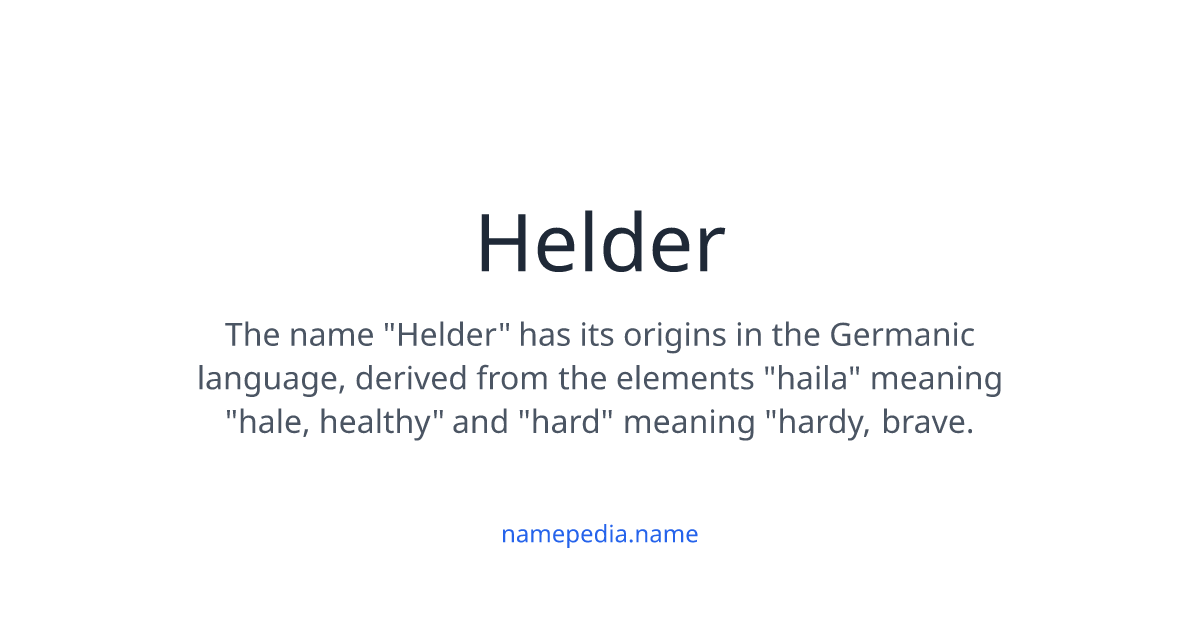 Helder - Meaning, Nicknames, Origins and More | Namepedia