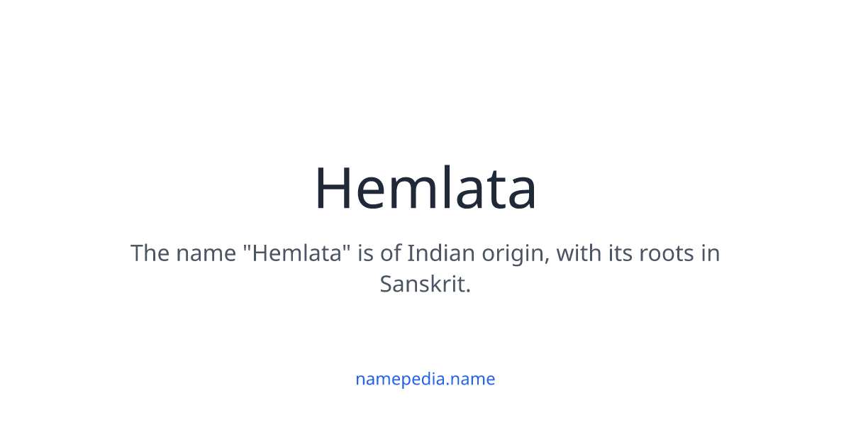 Hemlata Meaning, Origin, Nicknames & Popularity | Namepedia