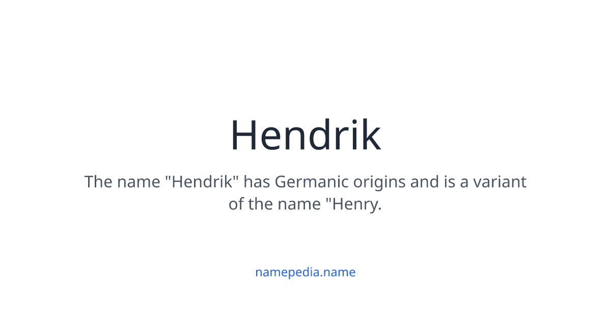 Hendrik - Meaning, Nicknames, Origins and More | Namepedia