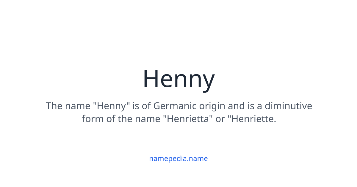 Henny Meaning, Origin, Nicknames & Popularity | Namepedia