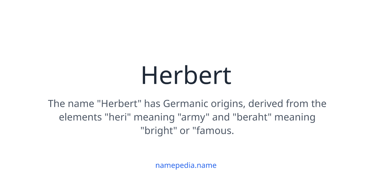 Herbert Meaning, Origin, Nicknames & Popularity | Namepedia
