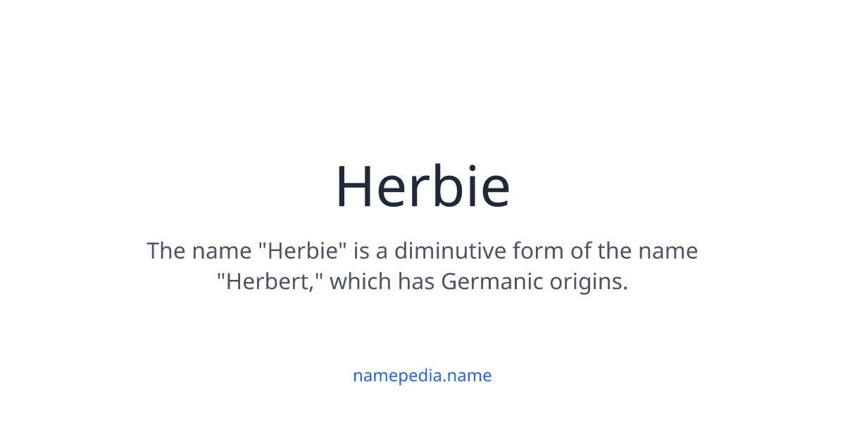 Herbie Meaning, Origin, Nicknames & Popularity | Namepedia