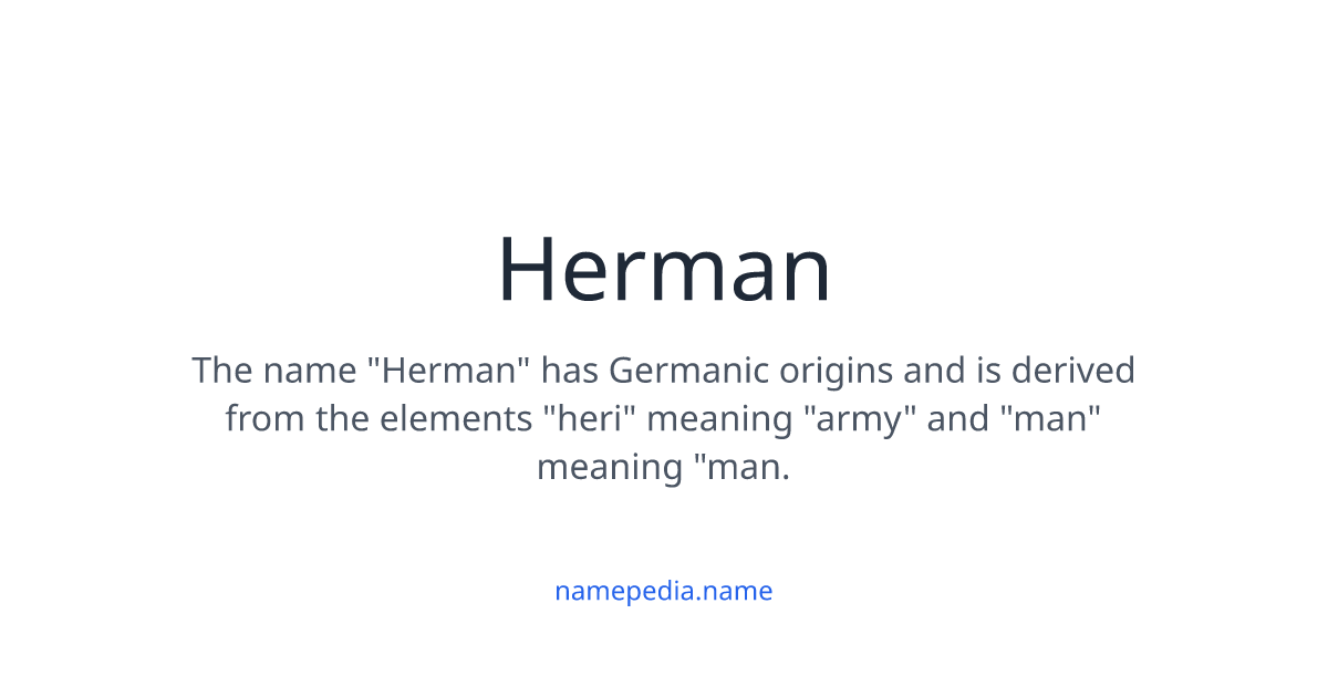 Herman - Meaning, Nicknames, Origins and More | Namepedia