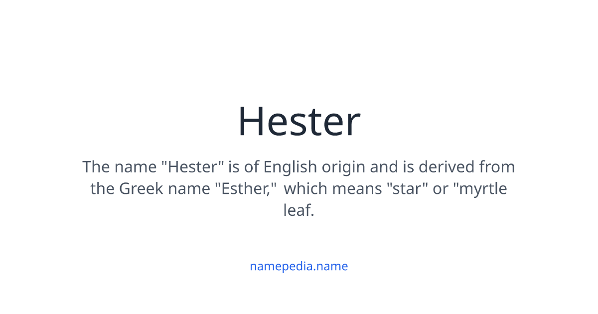 Hester - Meaning, Nicknames, Origins and More | Namepedia
