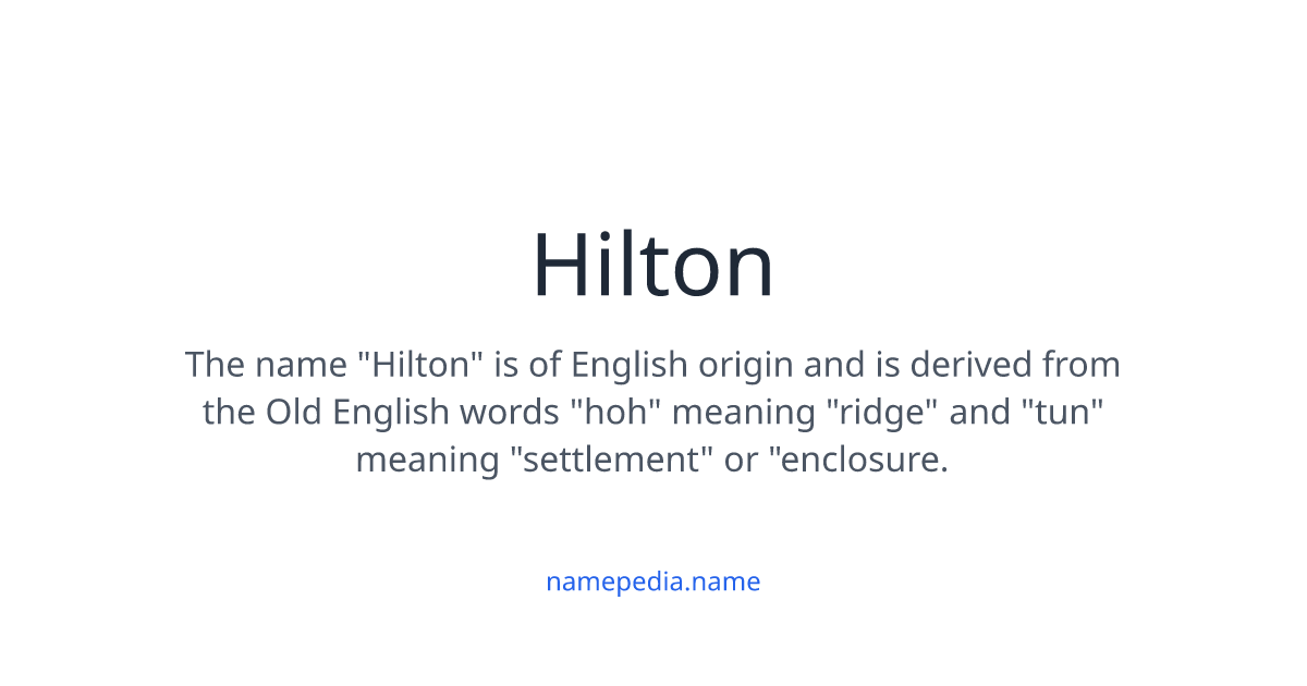 Hilton Meaning, Origin, Nicknames & Popularity | Namepedia