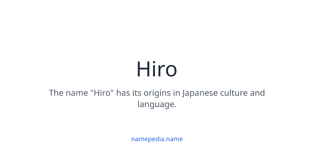 Hiro - Meaning, Nicknames, Origins and More | Namepedia