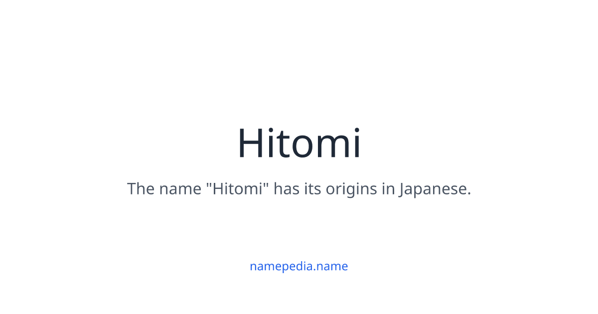 Hitomi - Meaning, Nicknames, Origins and More | Namepedia