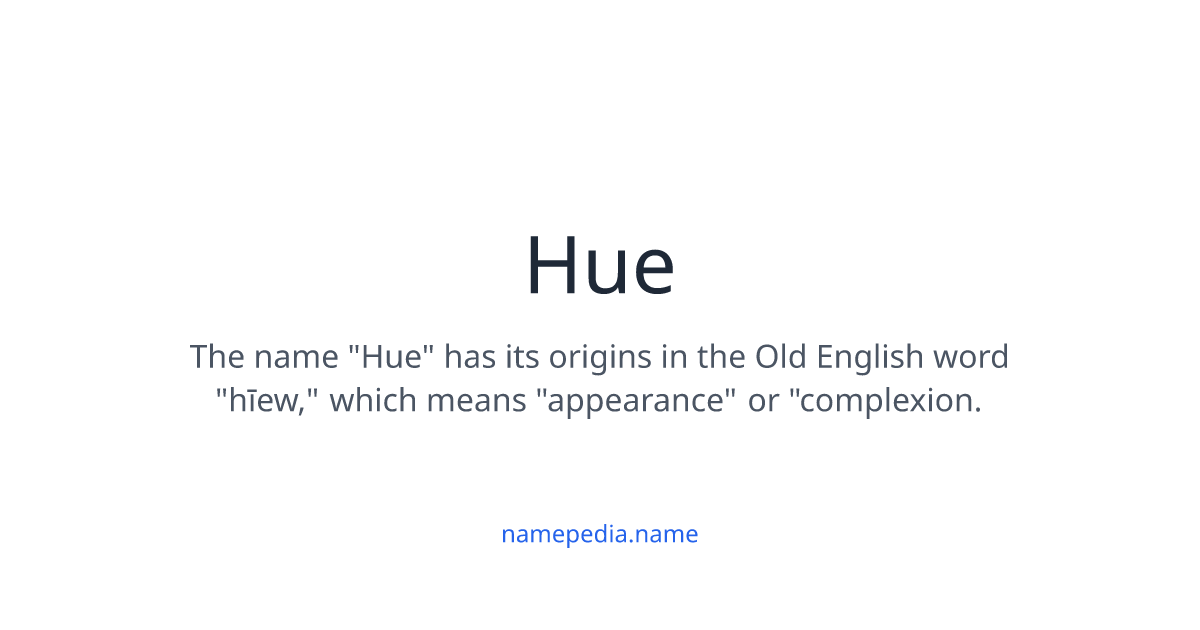 Hue Meaning, Origin, Nicknames & Popularity | Namepedia