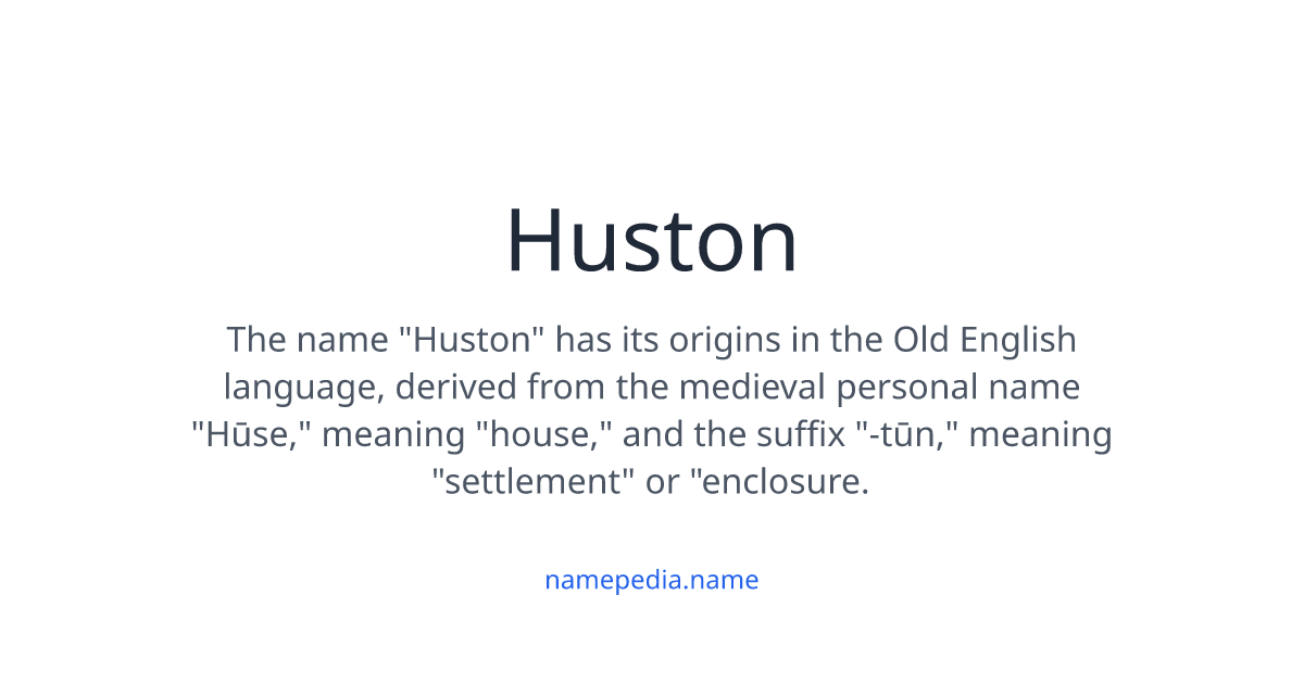 Huston Meaning, Origin, Nicknames & Popularity | Namepedia