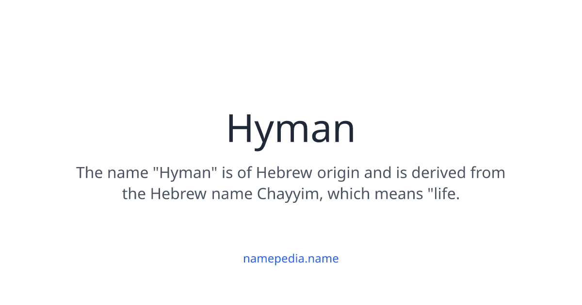 Hyman Meaning, Origin, Nicknames & Popularity | Namepedia
