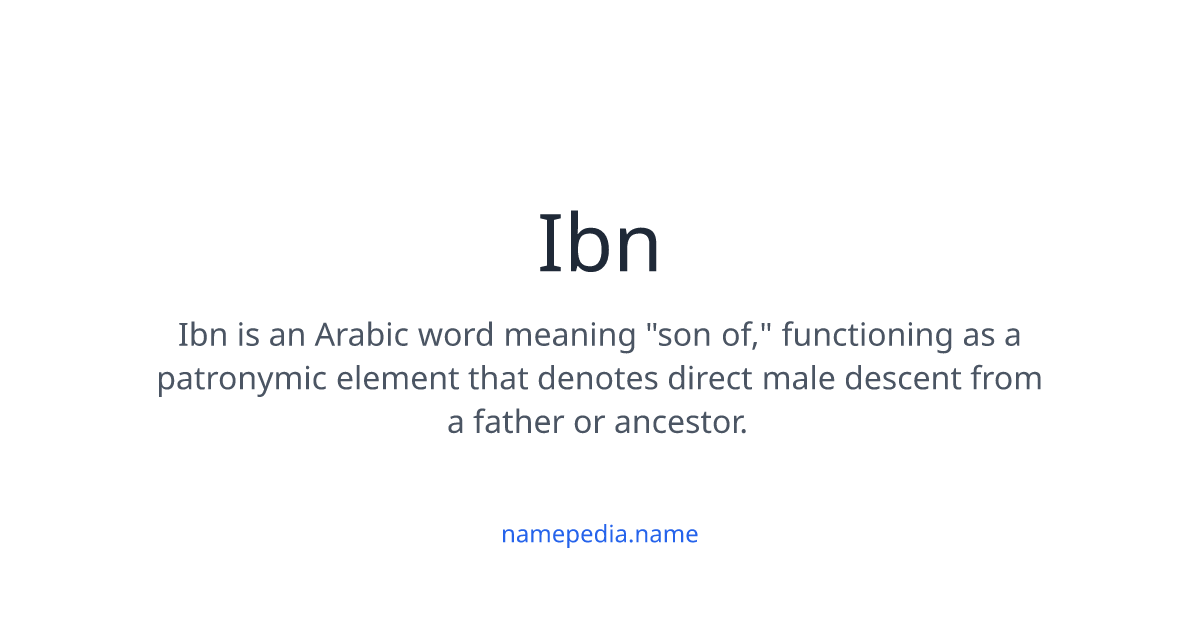 Ibn Meaning, Origin, Nicknames & Popularity | Namepedia