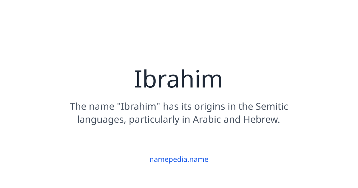 Ibrahim - Meaning, Nicknames, Origins and More | Namepedia