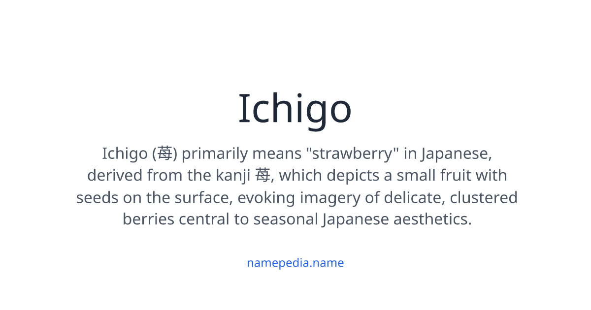 Ichigo Meaning, Origin, Nicknames & Popularity | Namepedia