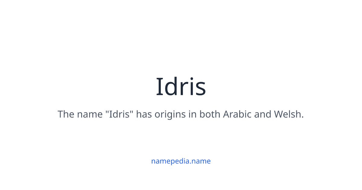 Idris - Meaning, Nicknames, Origins and More | Namepedia