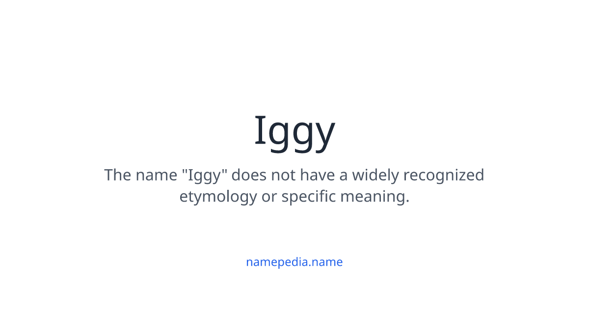 Iggy Meaning, Origin, Nicknames & Popularity | Namepedia