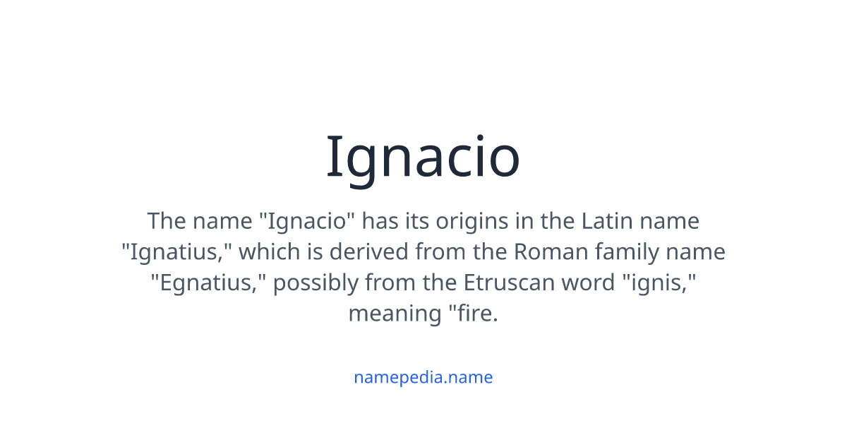 Ignacio - Meaning, Nicknames, Origins and More | Namepedia