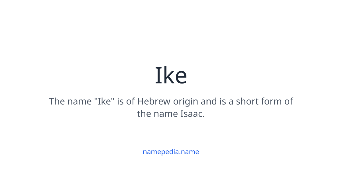 Ike - Meaning, Nicknames, Origins and More | Namepedia