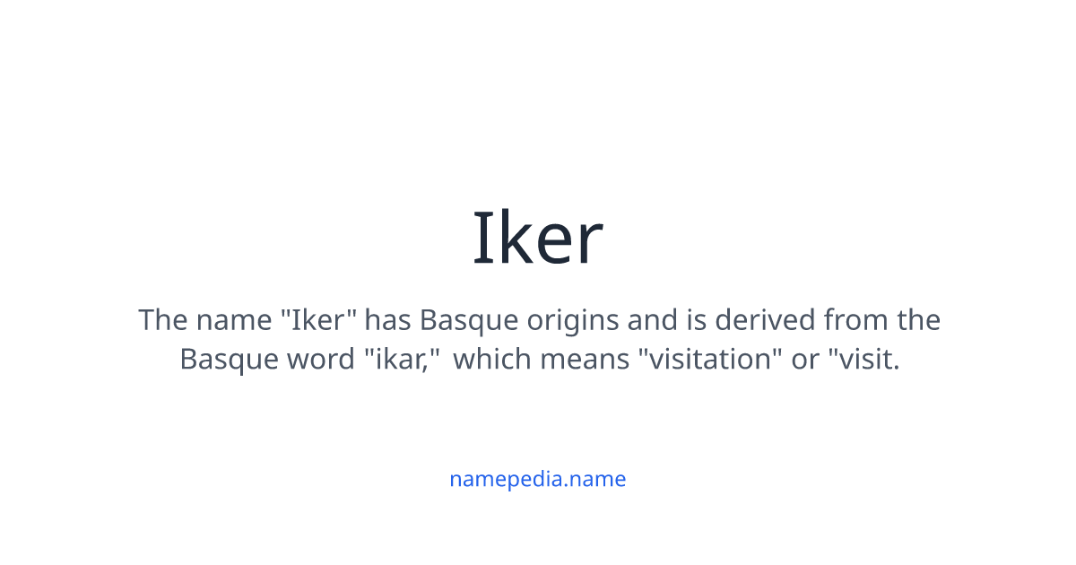 Iker Meaning, Origin, Nicknames & Popularity | Namepedia