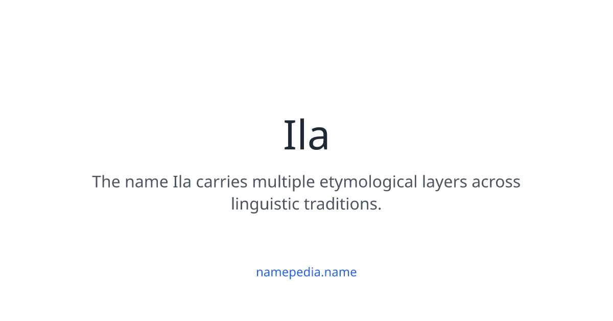 Ila Meaning, Origin, Nicknames & Popularity | Namepedia