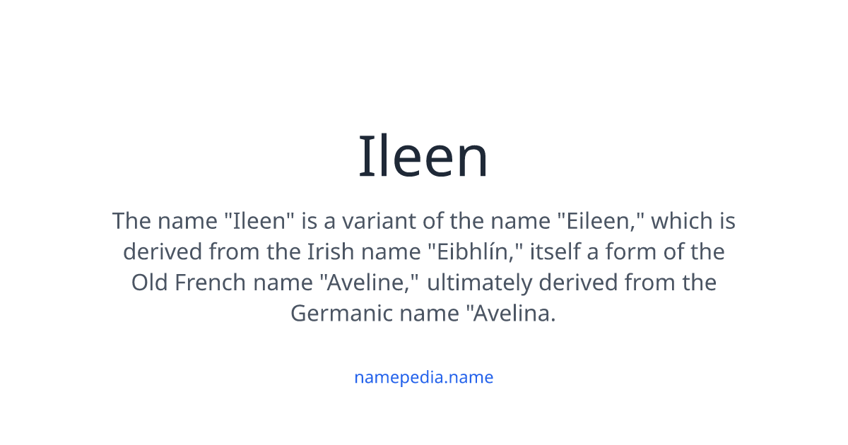 Ileen - Meaning, Nicknames, Origins and More | Namepedia