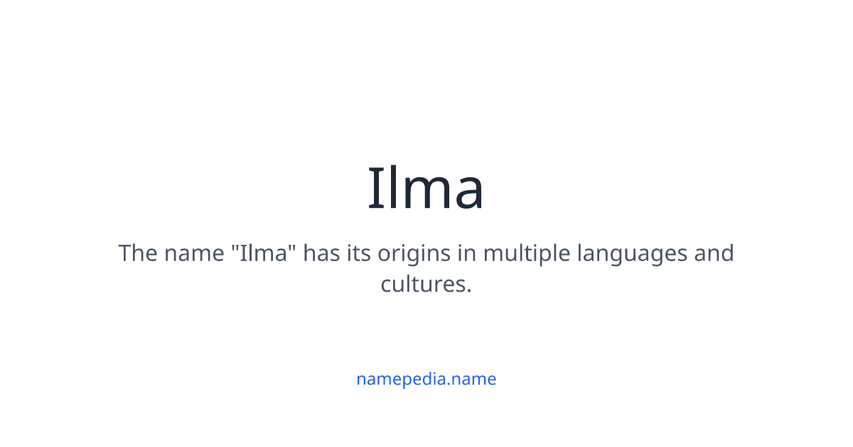 Ilma - Meaning, Nicknames, Origins and More | Namepedia