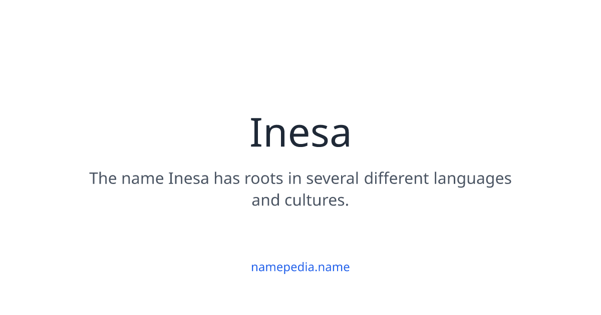 Inesa - Meaning, Nicknames, Origins and More | Namepedia