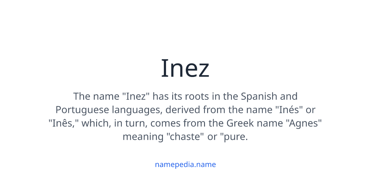 Inez - Meaning, Nicknames, Origins and More | Namepedia
