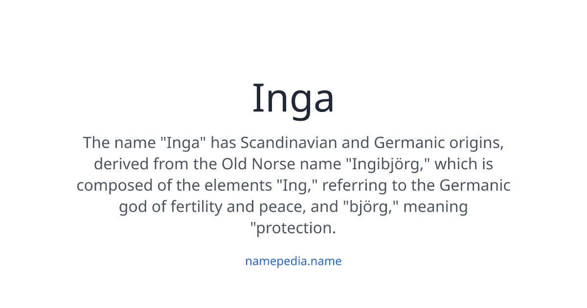 Inga - Meaning, Nicknames, Origins and More | Namepedia