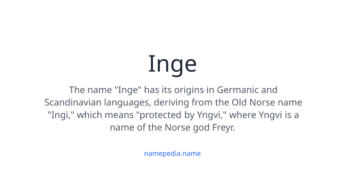Inge - Meaning, Nicknames, Origins and More | Namepedia