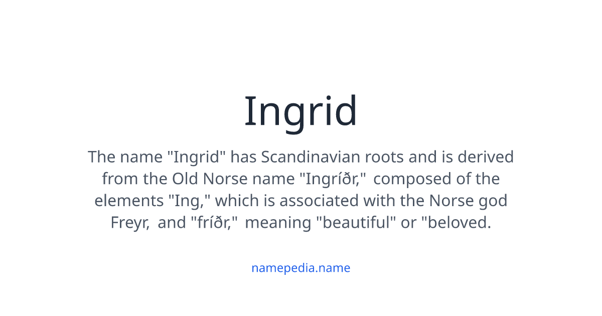 Ingrid - Meaning, Nicknames, Origins and More | Namepedia