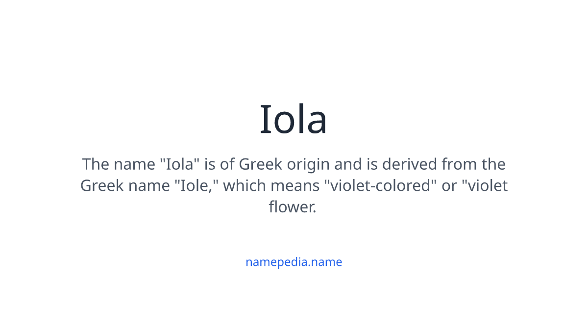 Iola Meaning, Origin, Nicknames & Popularity | Namepedia