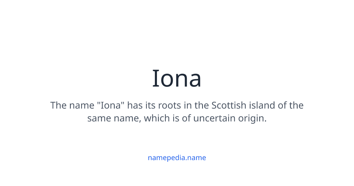 Iona - Meaning, Nicknames, Origins and More | Namepedia