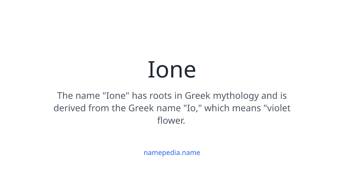 Ione - Meaning, Nicknames, Origins and More | Namepedia