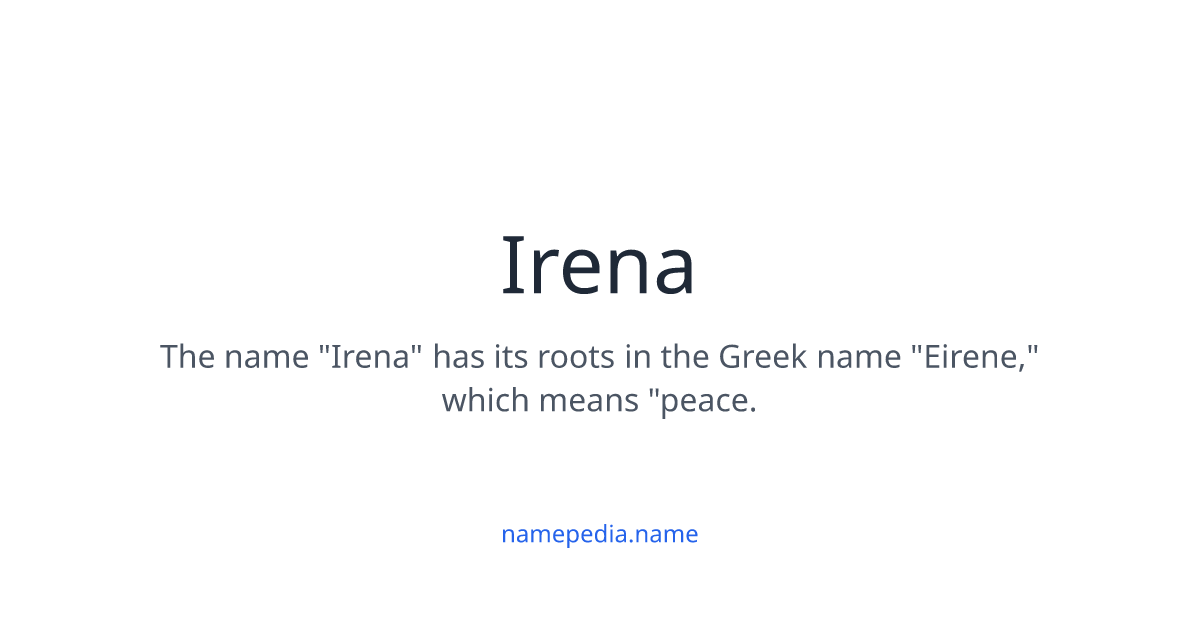 Irena - Meaning, Nicknames, Origins and More | Namepedia