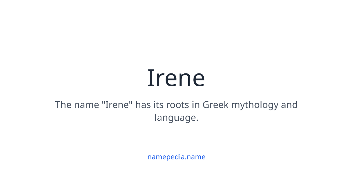Irene - Meaning, Nicknames, Origins and More | Namepedia