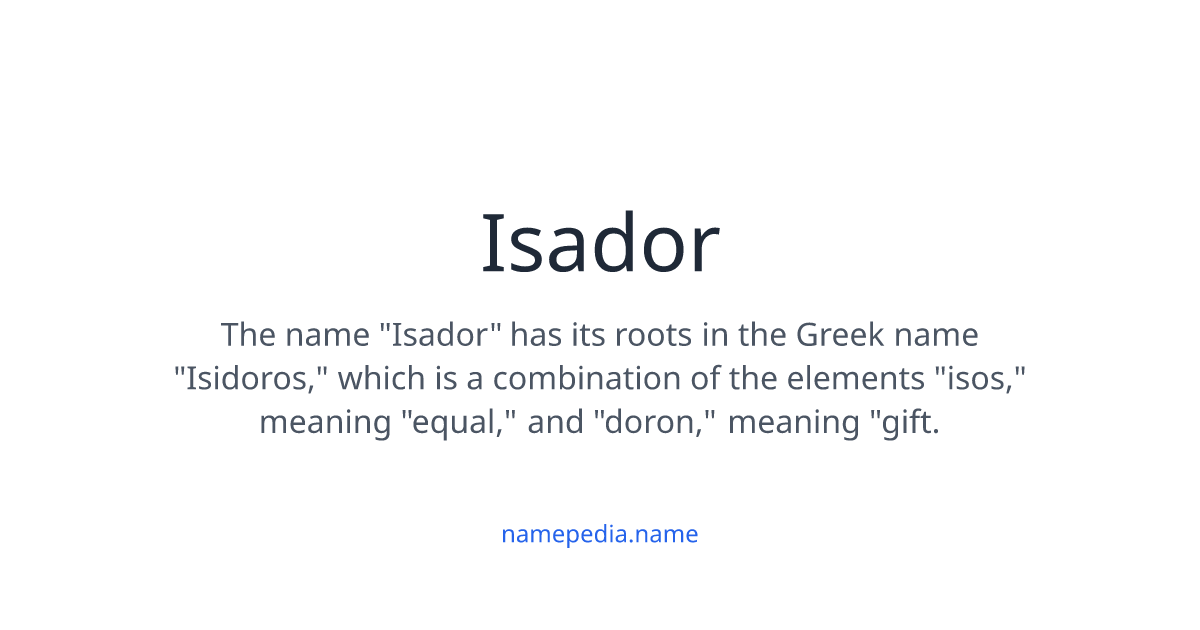 Isador - Meaning, Nicknames, Origins and More | Namepedia