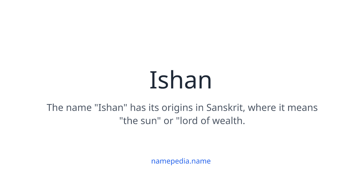 Ishan Meaning, Origin, Nicknames & Popularity | Namepedia