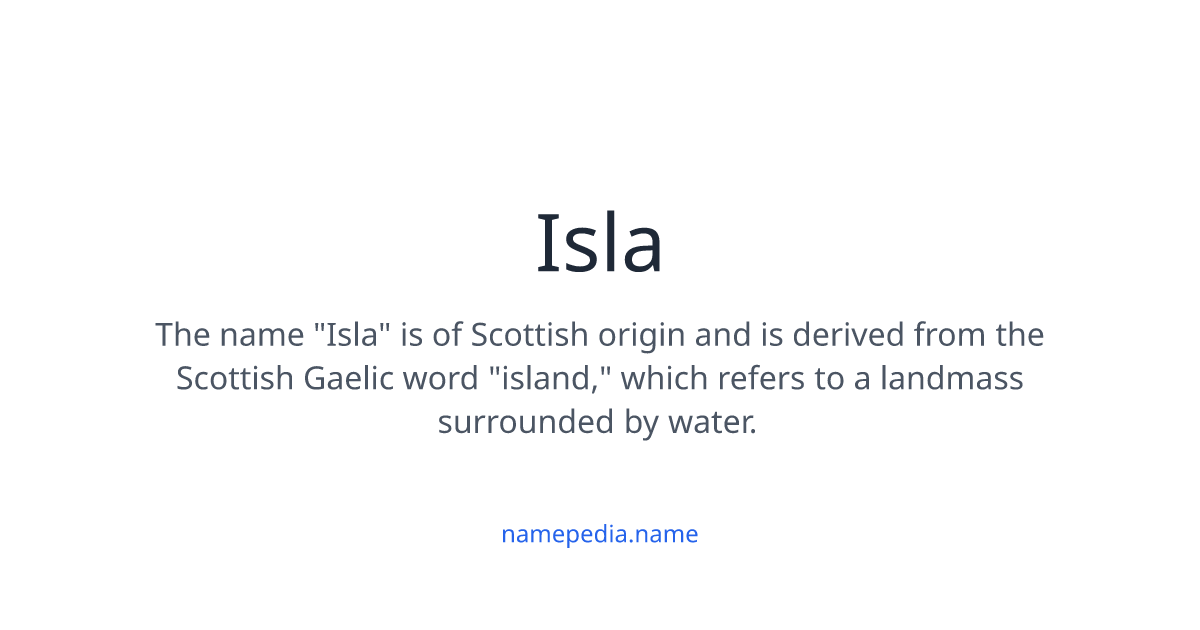 Isla - Meaning, Nicknames, Origins and More | Namepedia