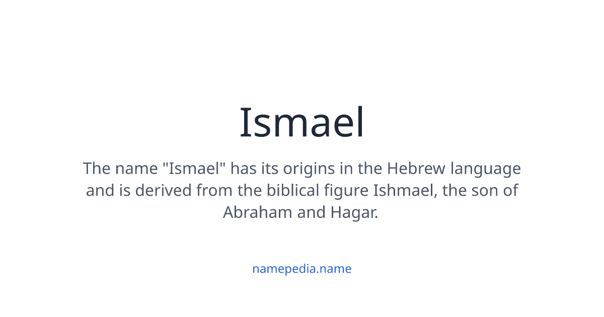 Ismael Meaning, Origin, Nicknames & Popularity | Namepedia