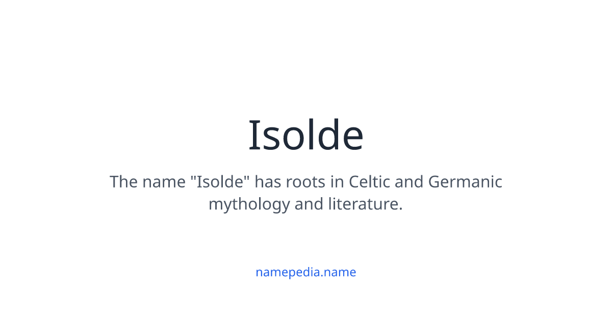 Isolde Meaning, Origin, Nicknames & Popularity | Namepedia