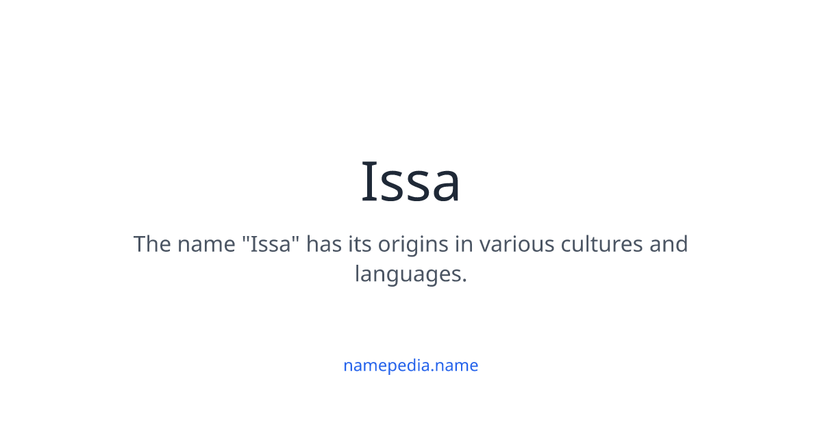Issa - Meaning, Nicknames, Origins and More | Namepedia
